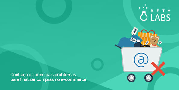 Conheça os principais problemas para finalizar compras no e-commerce